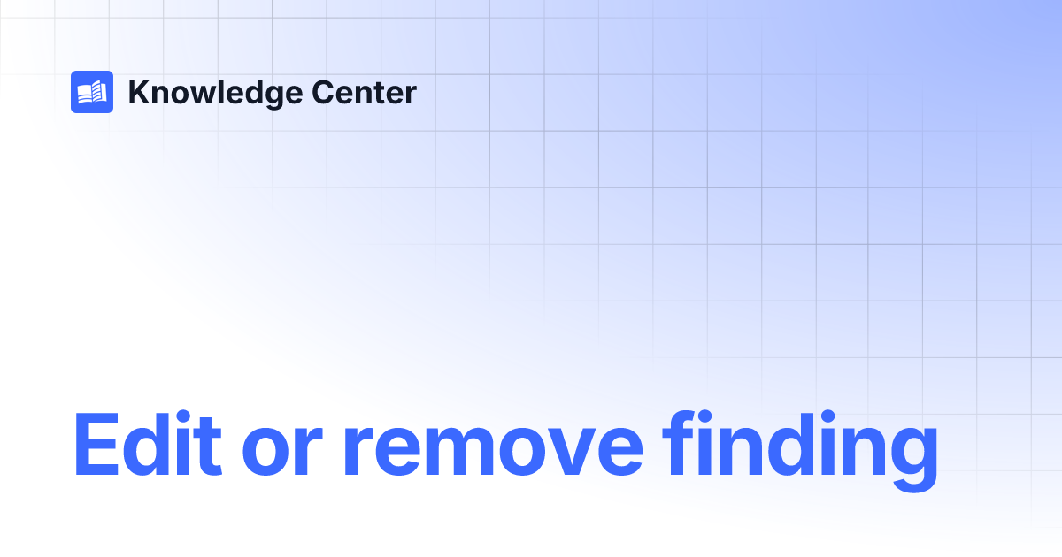 Edit or remove finding | Knowledge Center