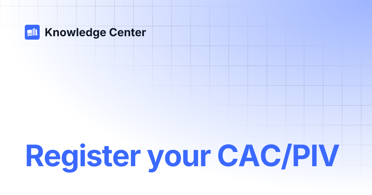 Register your CAC/PIV | Knowledge Center