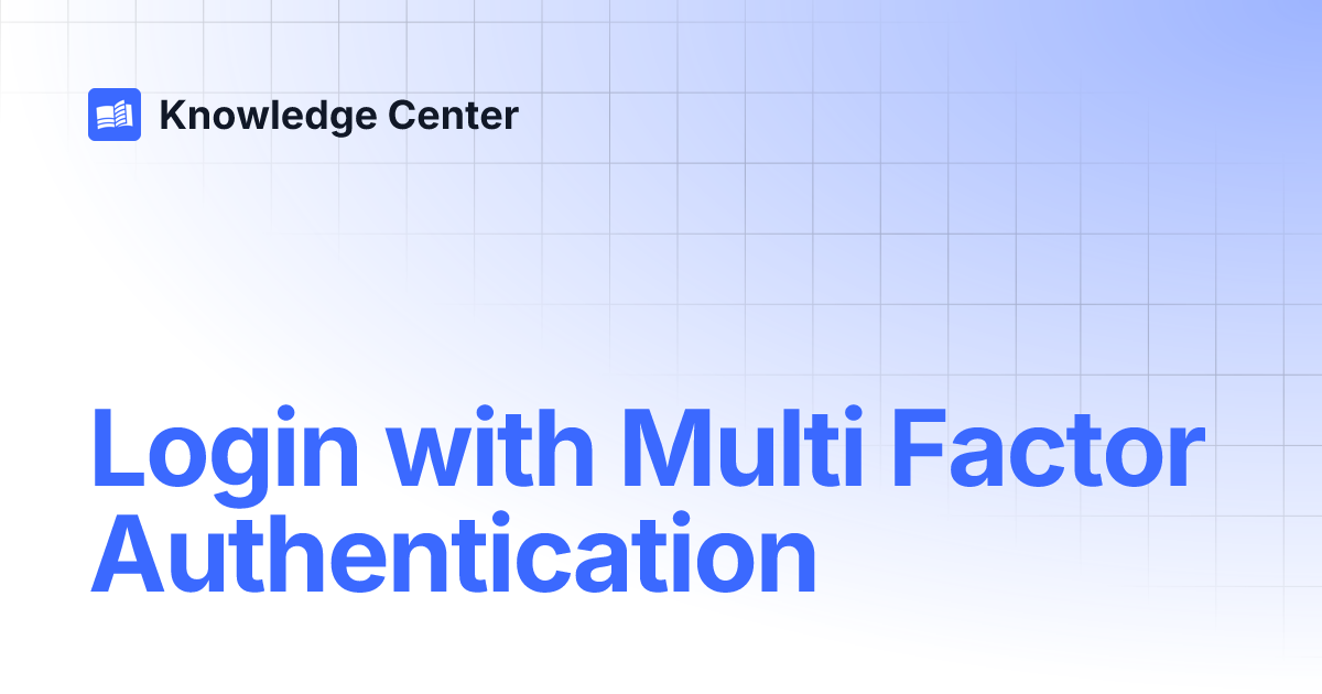 Login with Multi Factor Authentication | Knowledge Center